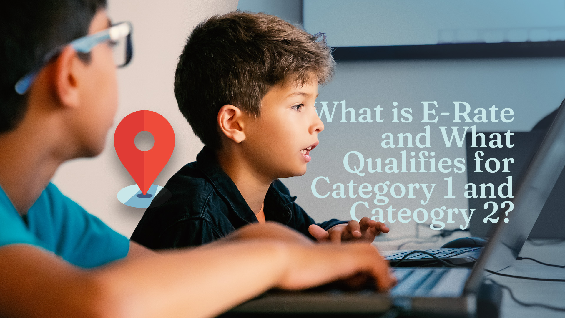 What Is E-Rate Category 1 and What Qualifies? - Veeya